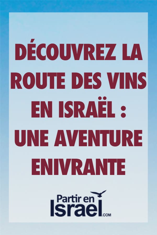 La Route des Vins en Israël - Partirenisrael.com